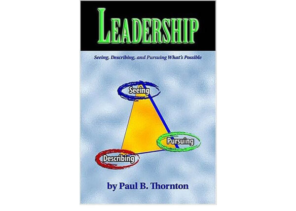 Leadership: Seeing, Describing and Pursuing What’s Possible - weLEAD